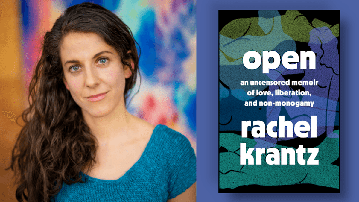 A Sexy, Messy, Necessary Look at Polyamory: 'Open' by Rachel Krantz