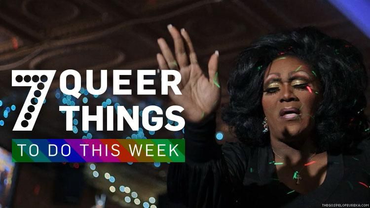7 Queer Things to Do This Week